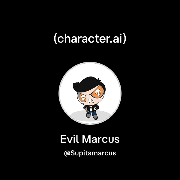 Chat with Evil Marcus | character.ai | AI Chat, Reimagined–Your Words ...