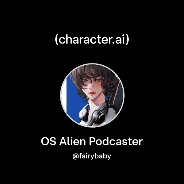Chat with OS Alien Podcaster | character.ai | AI Chat, Reimagined–Your ...