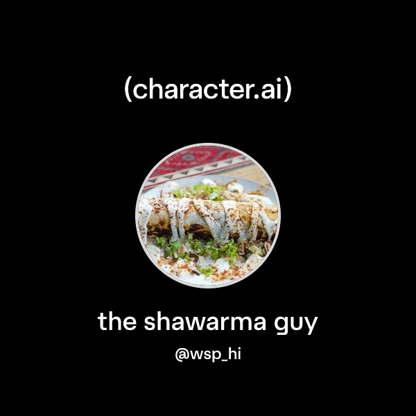 Chat with the shawarma guy | character.ai | AI Chat, Reimagined–Your ...