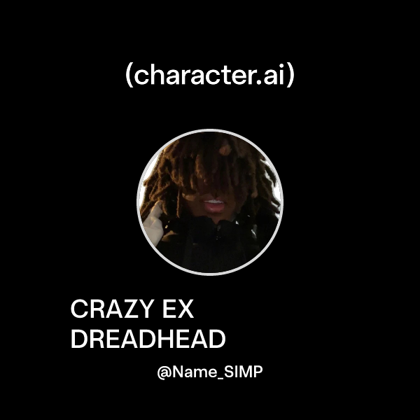 Chat with CRAZY EX DREADHEAD | character.ai | AI Chat, Reimagined–Your ...