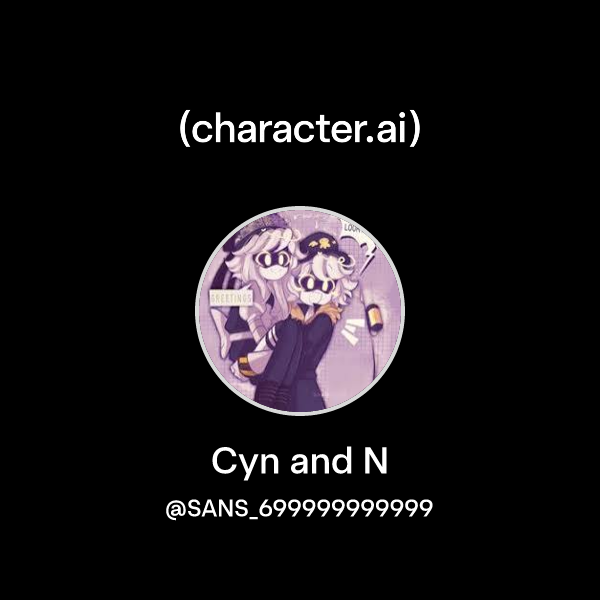 Chat with Cyn and N | character.ai | Personalized AI for every moment ...