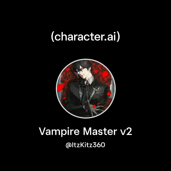 Chat with Vampire Master v2 | character.ai | AI Chat, Reimagined–Your ...