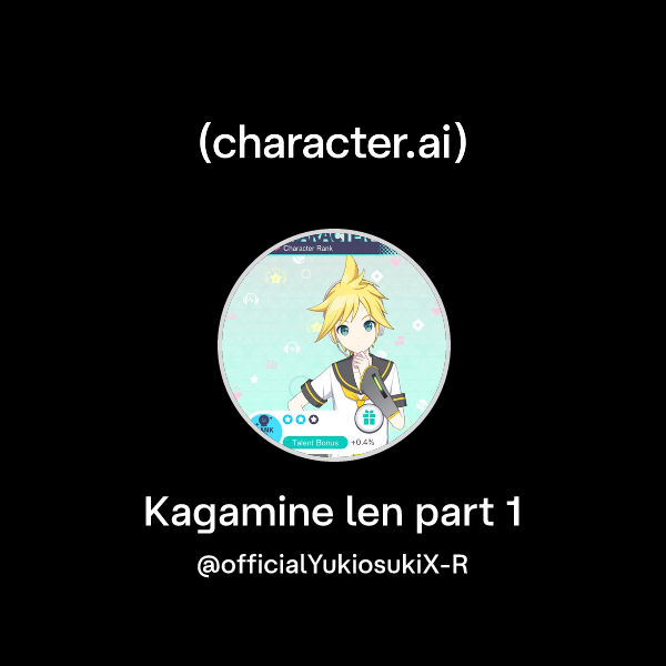 Chat with Kagamine len part 1 | character.ai | AI Chat, Reimagined–Your Words. Your World.