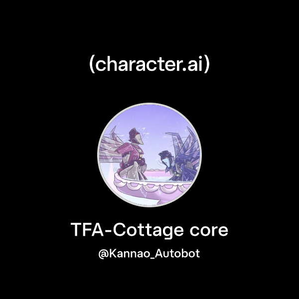 Chat with TFA-Cottage core | character.ai | Personalized AI for every ...