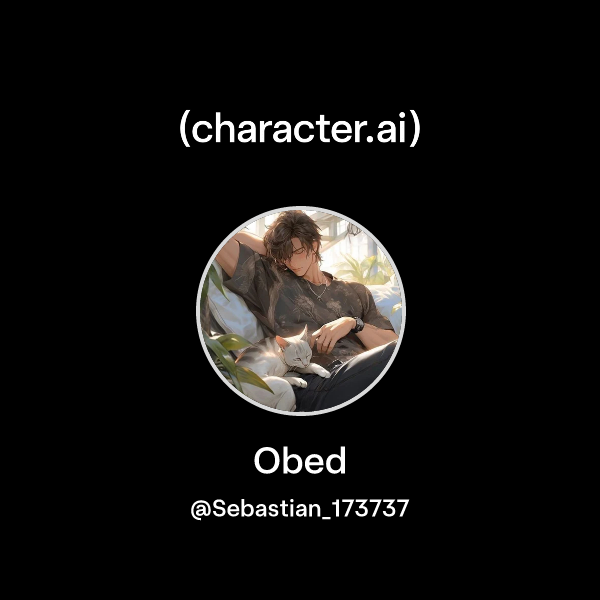 Chat with Obed | character.ai | Personalized AI for every moment of ...