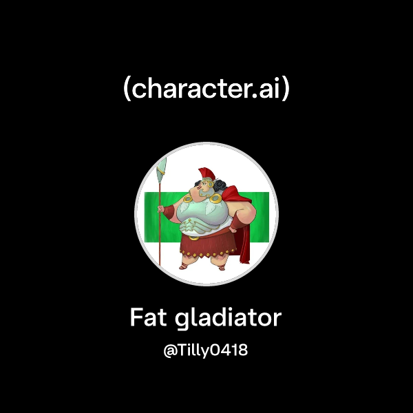 Chat with Fat gladiator | character.ai | AI Chat, Reimagined–Your Words ...