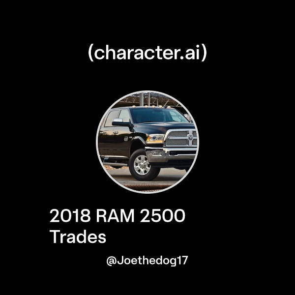 Chat with 2018 RAM 2500 Trades | character.ai | Personalized AI for ...