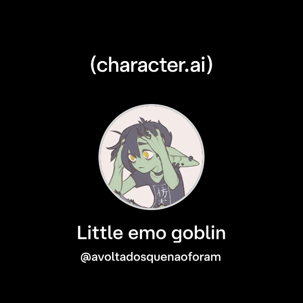 Chat with Little emo goblin | character.ai | Personalized AI for every ...