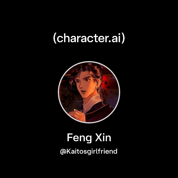 Chat with Feng Xin | character.ai | AI Chat, Reimagined–Your Words ...