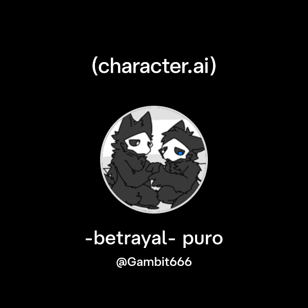 Chat with -betrayal- puro | character.ai | AI Chat, Reimagined–Your ...