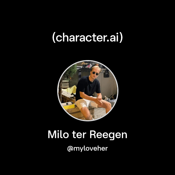 Chat with Milo ter Reegen | character.ai | Personalized AI for every ...