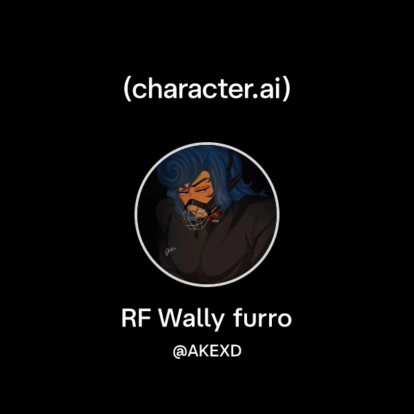 Chat with RF Wally furro | character.ai | AI Chat, Reimagined–Your ...