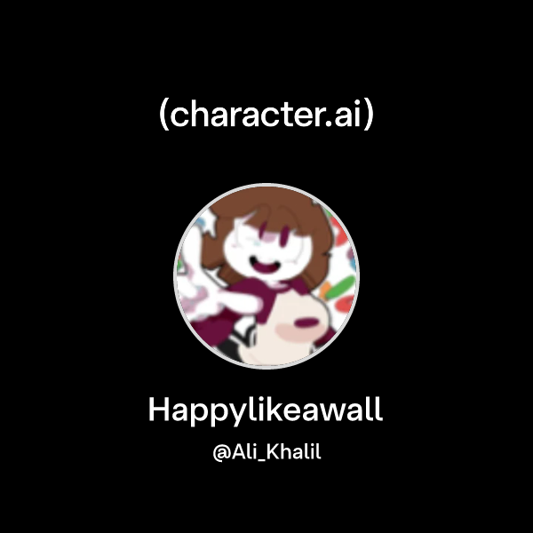 Chat with Happylikeawall | character.ai | AI Chat, Reimagined–Your ...