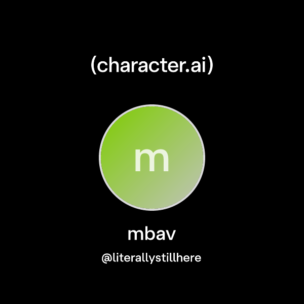 Chat with mbav | character.ai | AI Chat, Reimagined–Your Words. Your World.