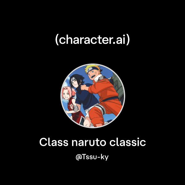 Chat with Class naruto classic | character.ai | AI Chat, Reimagined ...