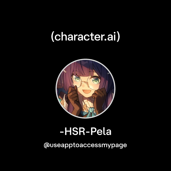 Chat with -HSR-Pela | character.ai | AI Chat, Reimagined–Your Words ...