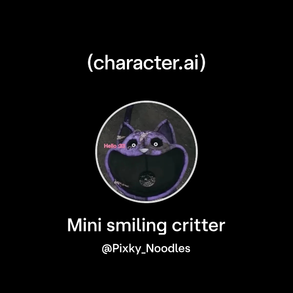 Chat with Mini smiling critter | character.ai | AI Chat, Reimagined ...