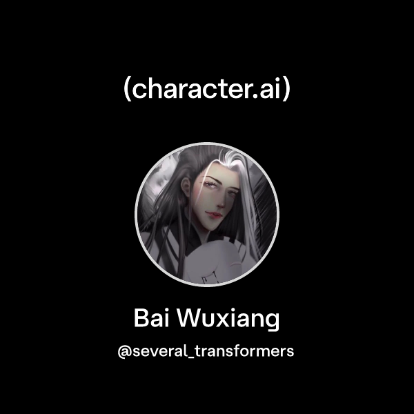 Chat with Bai Wuxiang | character.ai | AI Chat, Reimagined–Your Words ...