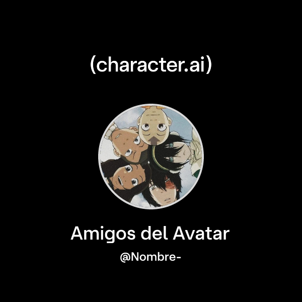 Chat with Amigos del Avatar | character.ai | AI Chat, Reimagined–Your ...