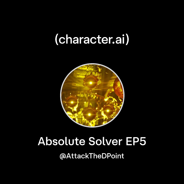 Chat with Absolute Solver EP5 | character.ai | AI Chat, Reimagined–Your Words. Your World.