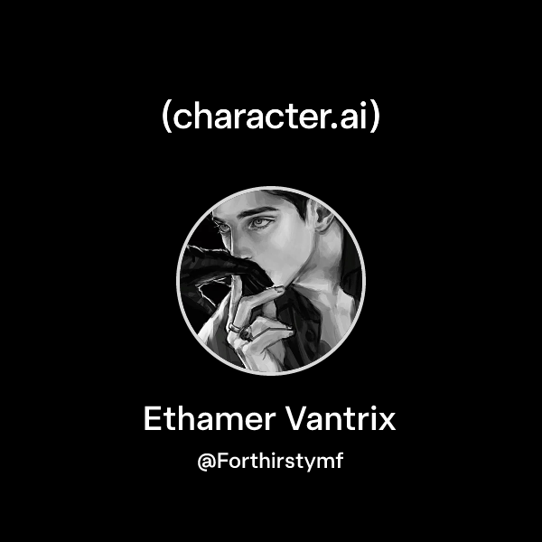 Chat with Ethamer Vantrix | character.ai | AI Chat, Reimagined–Your ...
