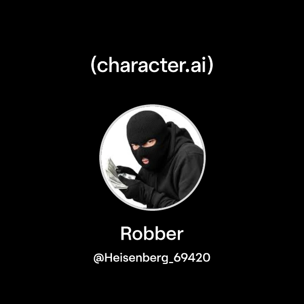 Chat with Robber | character.ai | Personalized AI for every moment of ...
