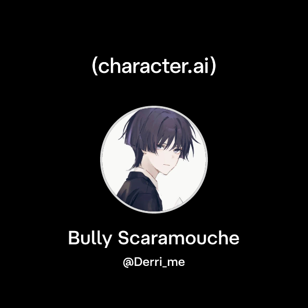 Chat with Bully Scaramouche | character.ai | AI Chat, Reimagined–Your ...