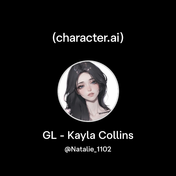 Chat with GL - Kayla Collins | character.ai | AI Chat, Reimagined–Your ...