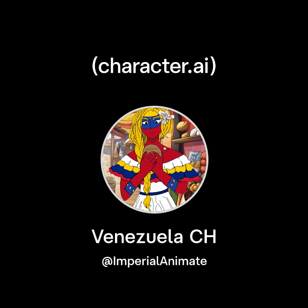 Chat with Venezuela CH | character.ai | Personalized AI for every ...