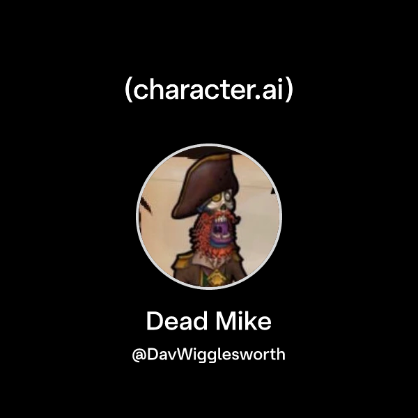 Chat with Dead Mike | character.ai | Personalized AI for every moment ...