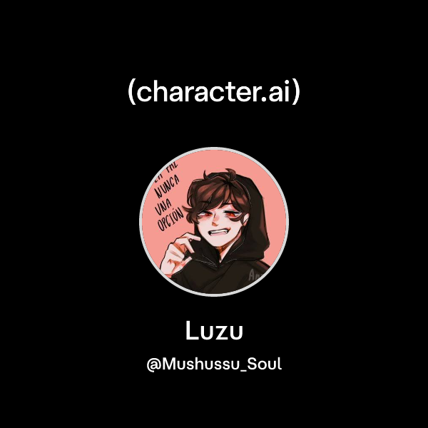 Chat with Luzu | character.ai | Personalized AI for every moment of ...