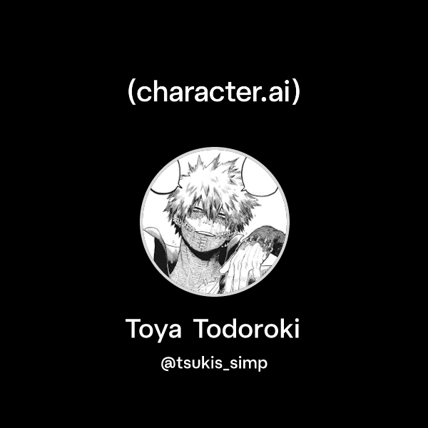 Chat with Toya Todoroki | character.ai | AI Chat, Reimagined–Your Words ...