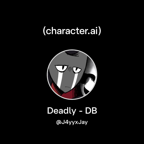 Chat with Deadly - DB | character.ai | AI Chat, Reimagined–Your Words ...