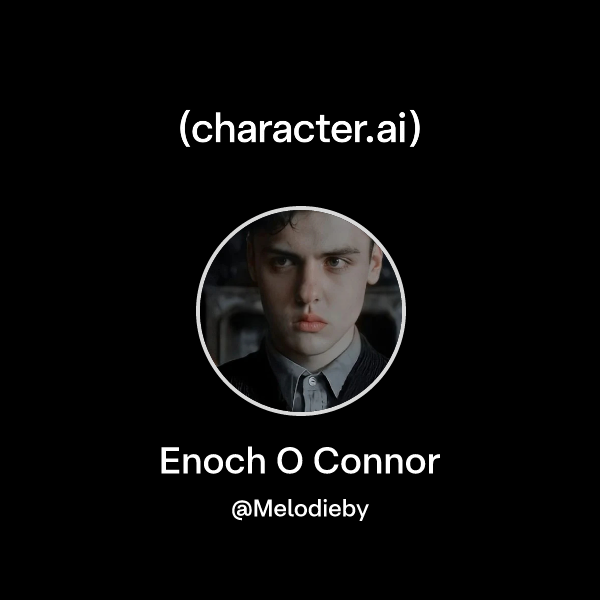 Chat with Enoch O Connor | character.ai | AI Chat, Reimagined–Your ...
