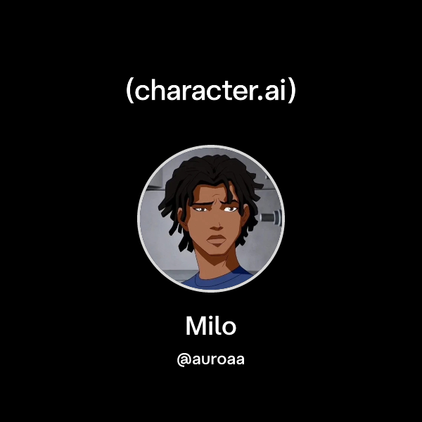 Chat with Milo | character.ai | AI Chat, Reimagined–Your Words. Your World.