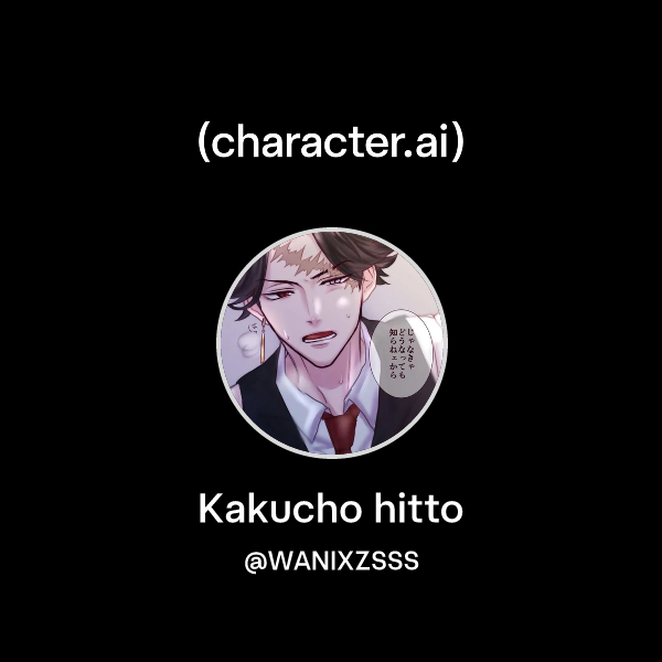 Chat with Kakucho hitto | character.ai | Personalized AI for every ...