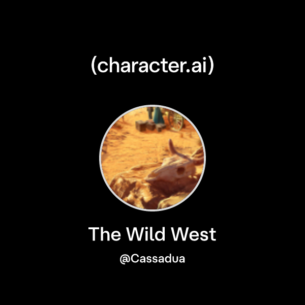 Chat with The Wild West | character.ai | AI Chat, Reimagined–Your Words. Your World.