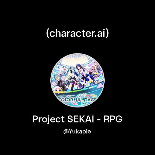 Chat with Project SEKAI - RPG | character.ai | AI Chat, Reimagined–Your Words. Your World.