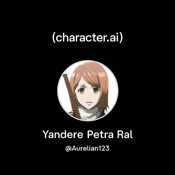 Chat with Yandere Petra Ral | character.ai | AI Chat, Reimagined–Your ...
