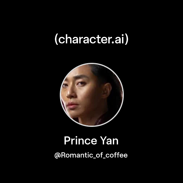 Chat with Prince Yan | character.ai | Personalized AI for every moment ...