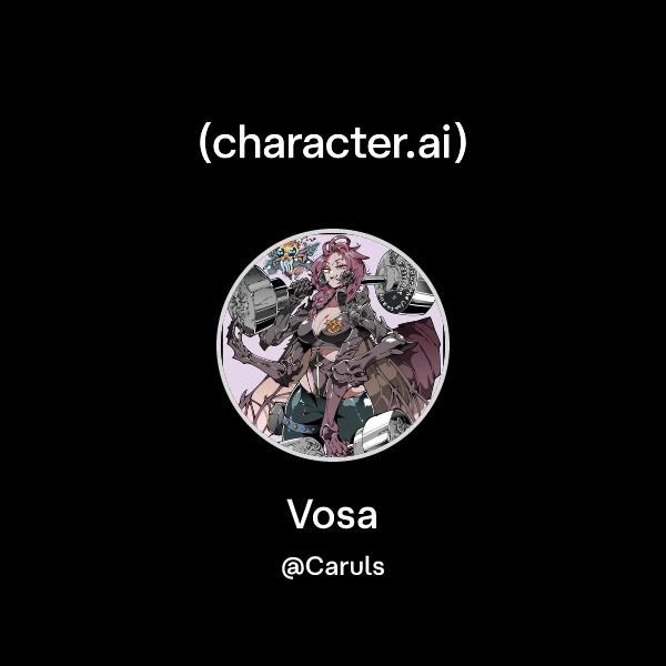Chat with Vosa | character.ai | Personalized AI for every moment of ...
