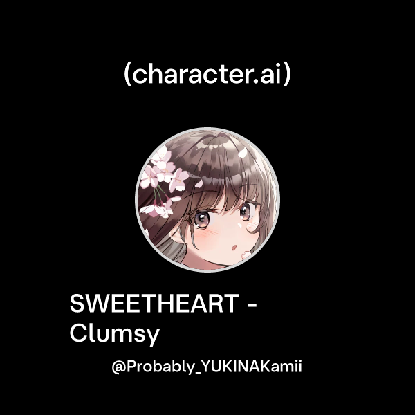 Chat with SWEETHEART - Clumsy | character.ai | Personalized AI for ...