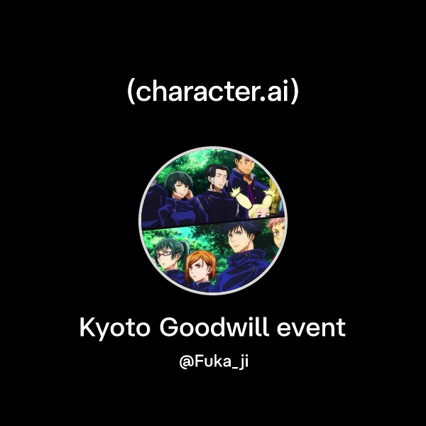 Chat with Kyoto Goodwill event | character.ai | AI Chat, Reimagined ...