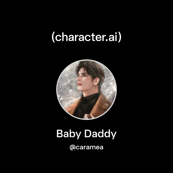 Chat with Baby Daddy | character.ai | AI Chat, Reimagined–Your Words ...
