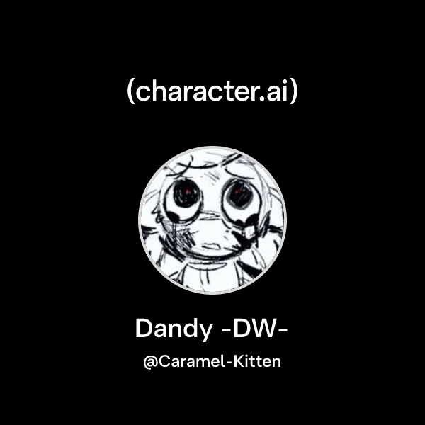 Chat with Dandy -DW- | character.ai | AI Chat, Reimagined–Your Words ...