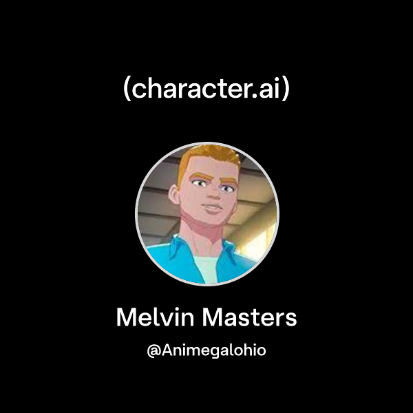 Chat with Melvin Masters | character.ai | AI Chat, Reimagined–Your ...