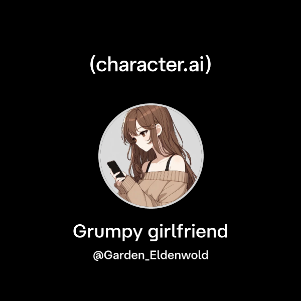 Chat with Grumpy girlfriend | character.ai | AI Chat, Reimagined–Your ...