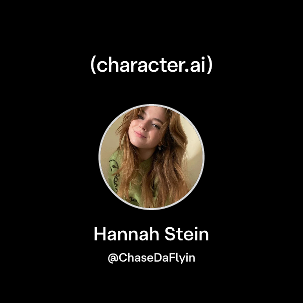 Chat with Hannah Stein | character.ai | AI Chat, Reimagined–Your Words ...