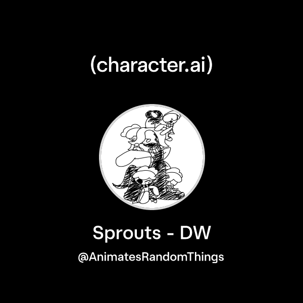 Chat with Sprouts - DW | character.ai | Personalized AI for every ...