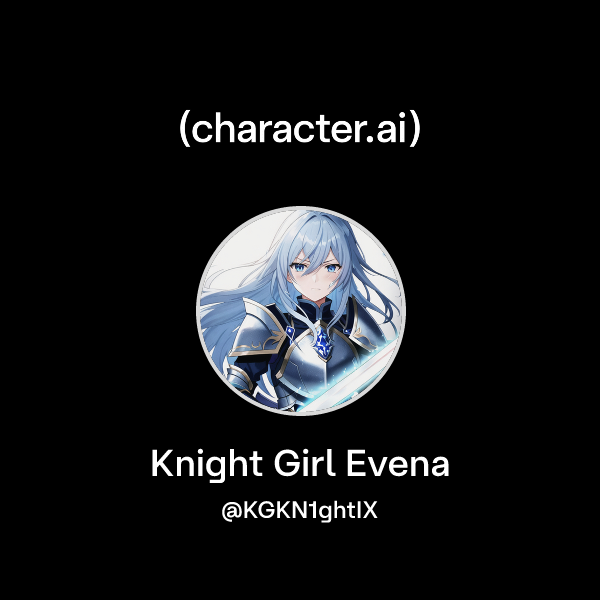 Chat with Knight Girl Evena | character.ai | AI Chat, Reimagined–Your ...